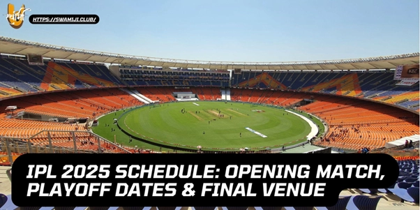 IPL 2025 Schedule: Opening Match, Playoff Dates & Final Venue | News ...